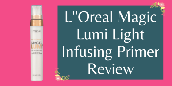 L’Oreal Paris Magic Light Infusing Primer Review.